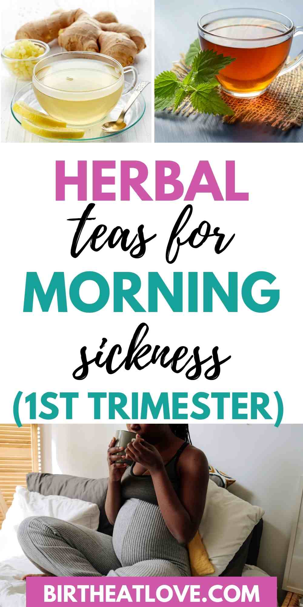Most Effective Herbal Teas for Morning Sickness - Birth Eat Love